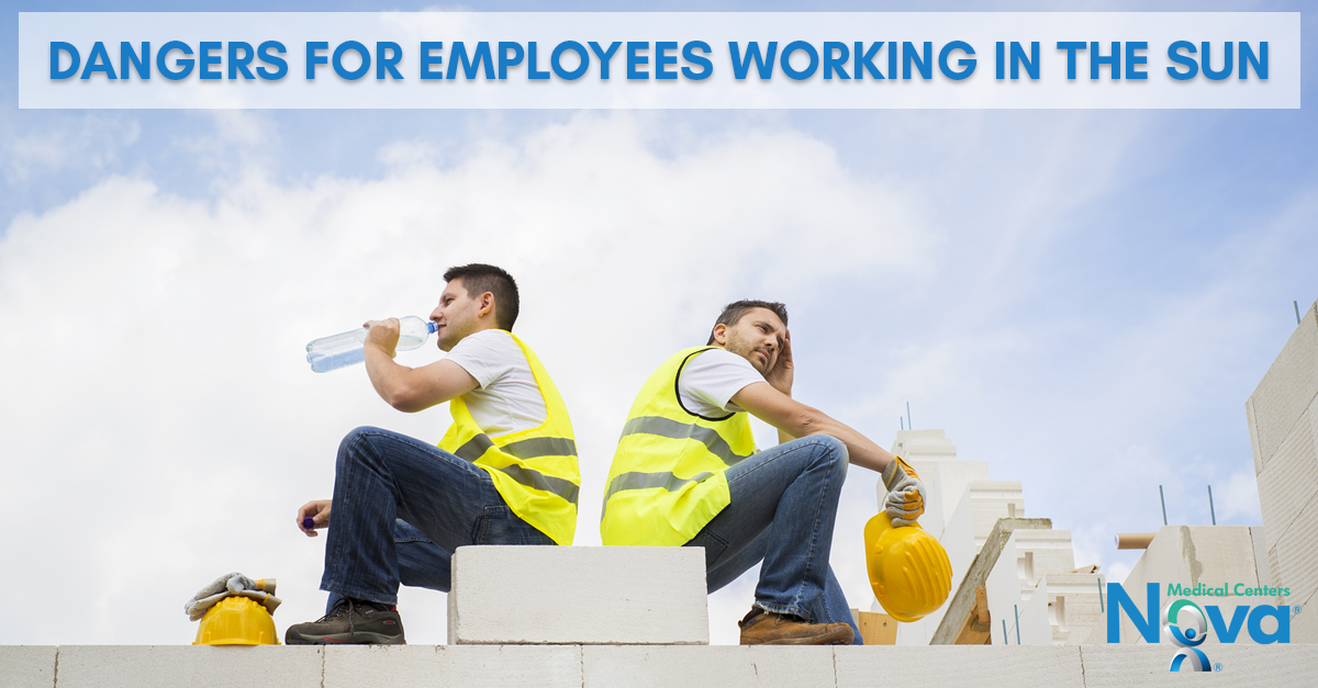 Dangers for Employees Working in the Sun | Nova Medical Centers