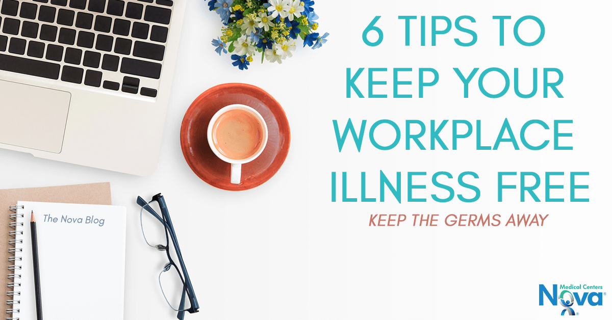6 Tips to Keep Your Workplace Illness Free | Nova Medical Centers