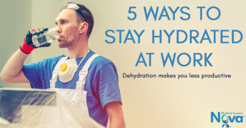 5 Ways to Stay Hydrated at Work | Nova Medical Centers