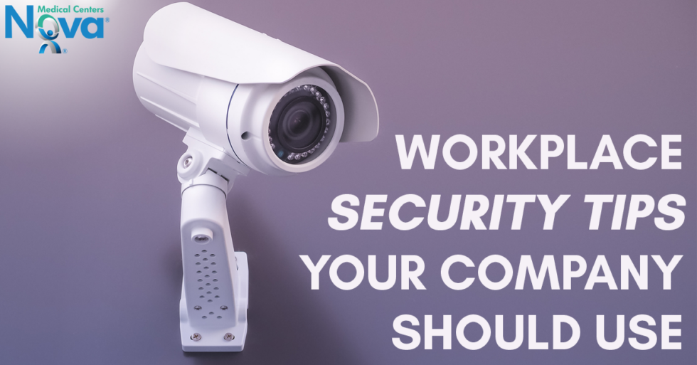Workplace Security Tips Your Company Should Use | Nova Medical Centers